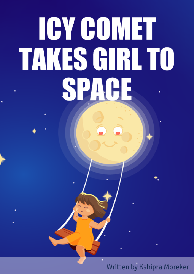 Icy comet takes girl to space by Kshipra Moreker (ISBN: 9789357657228)